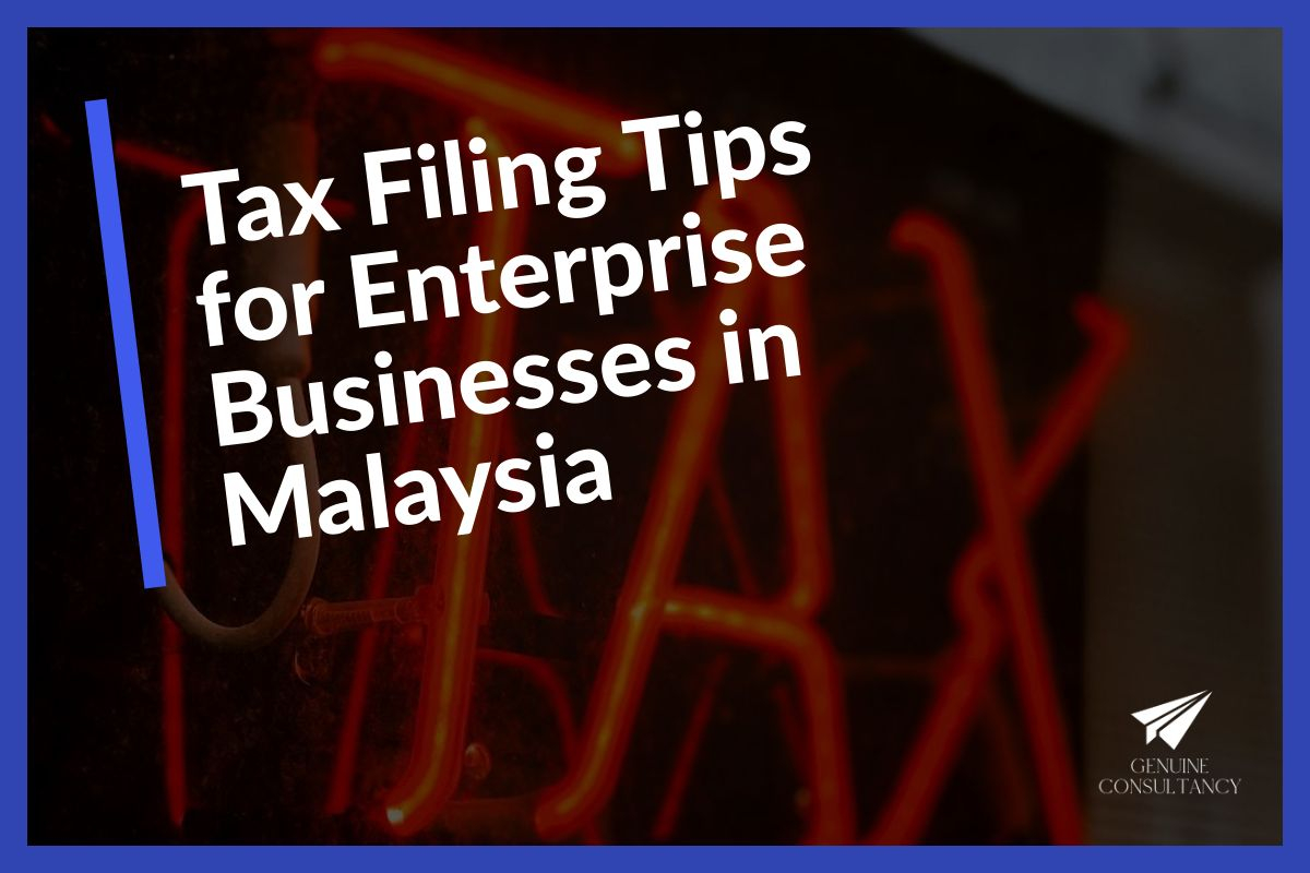 Tax Filing Tips for Enterprise Businesses in Malaysia